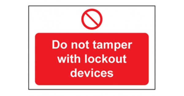 Do not tamper with lockout devices Sign. - Safety Lockout ...